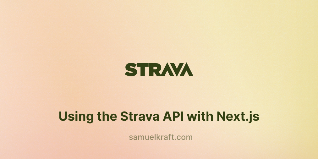 Using The Strava Api With Next Js Samuel Kraft